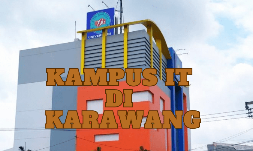 3 Kampus IT Terbaik di Karawang